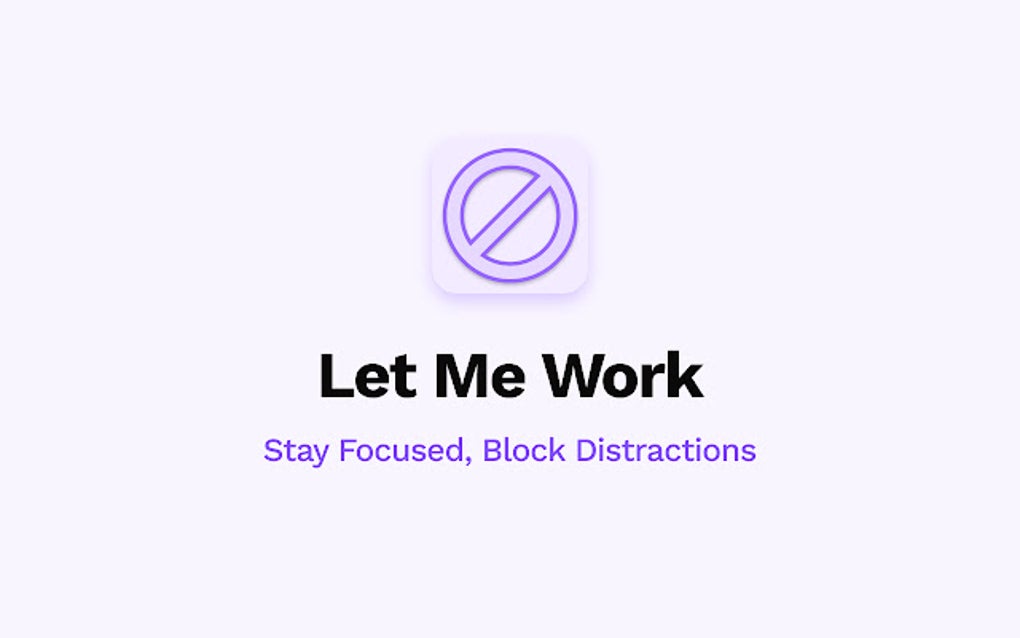 Let Me Work for Google Chrome - Extension Download