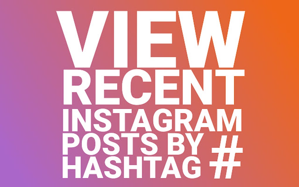 Recent IG Posts by Hashtag for Google Chrome - Extension Download