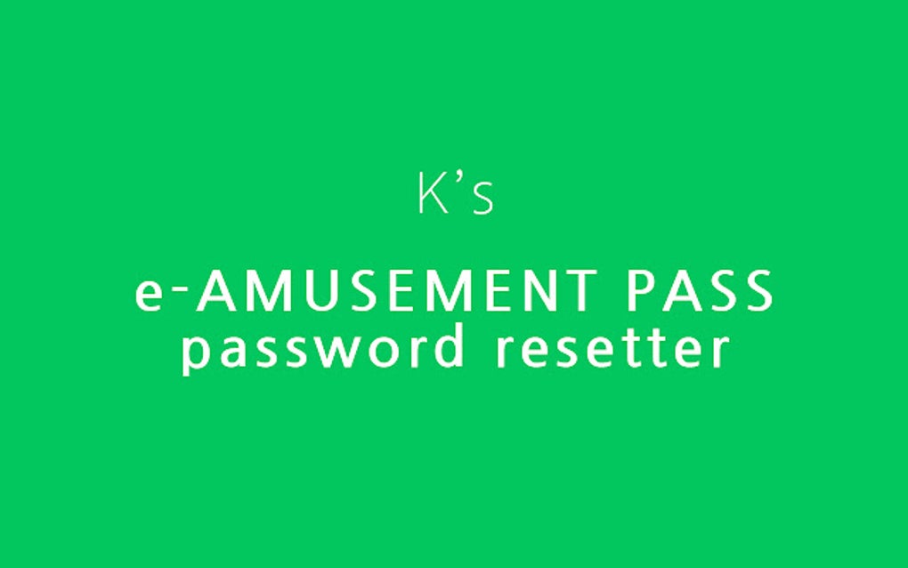 K's e-AMUSEMENT PASS password resetter for Google Chrome - Extension ...