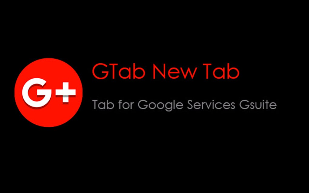 Gtab New Tab for Google Services Gsuite for Google Chrome - Extension Download