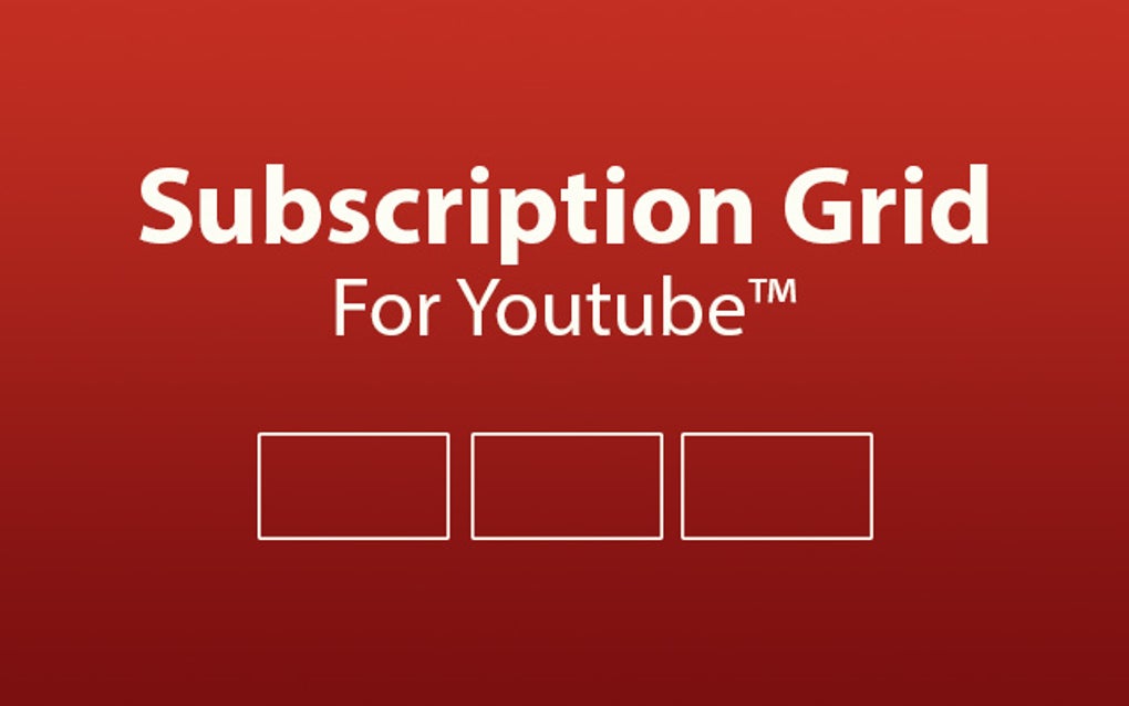 Subscriptions Grid For YouTube™ for Google Chrome - Extension Download