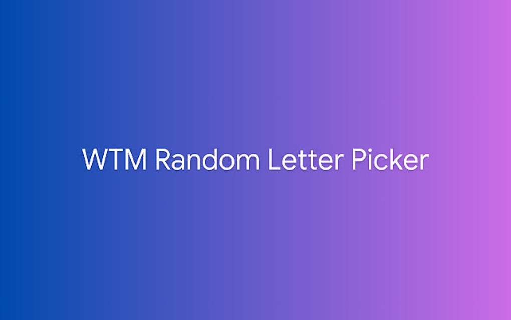 WTM Random Letter Picker for Google Chrome - Extension Download