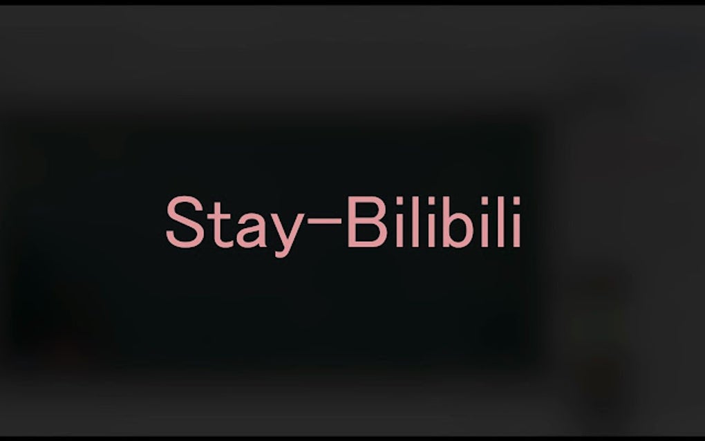 Stay-Bilibili cho Google Chrome - Tiện ích mở rộng Tải về