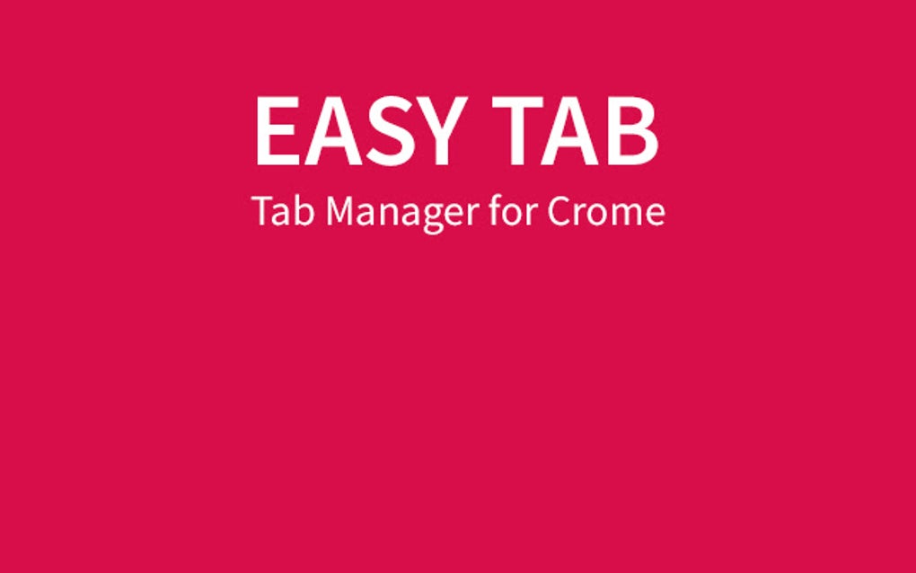 Easy Tab for Google Chrome - Extension Download