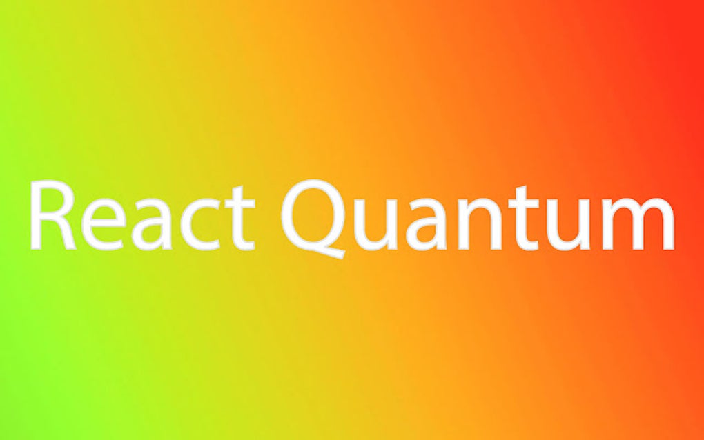 React Quantum for Google Chrome - Extension Download