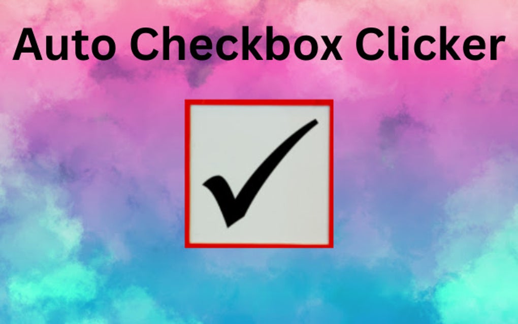 Auto Checkbox Clicker cho Google Chrome - Tiện ích mở rộng Tải về
