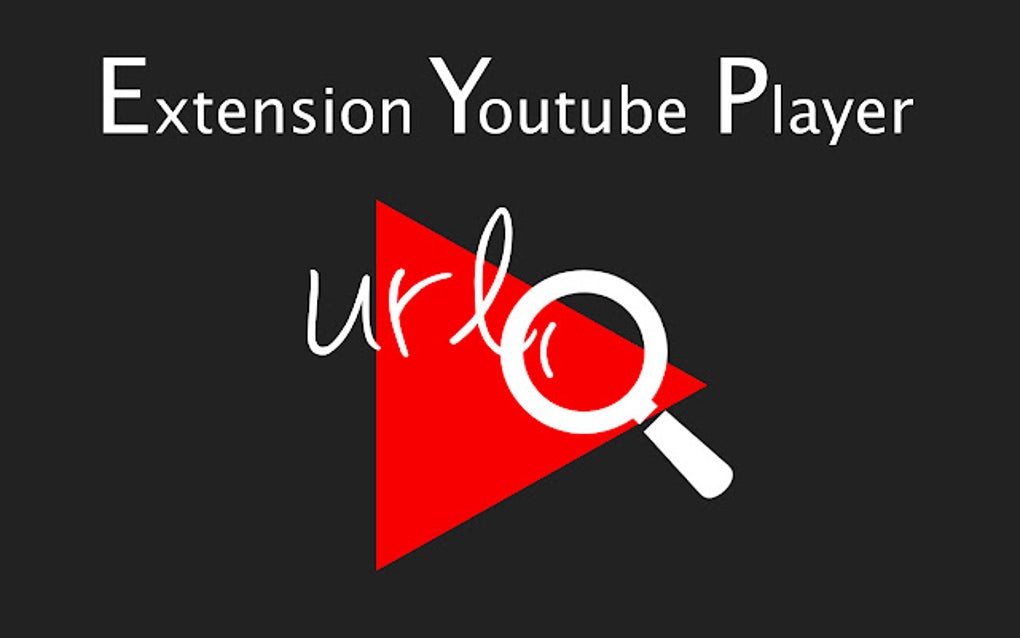Extension Youtube Player for Google Chrome - Extension Download