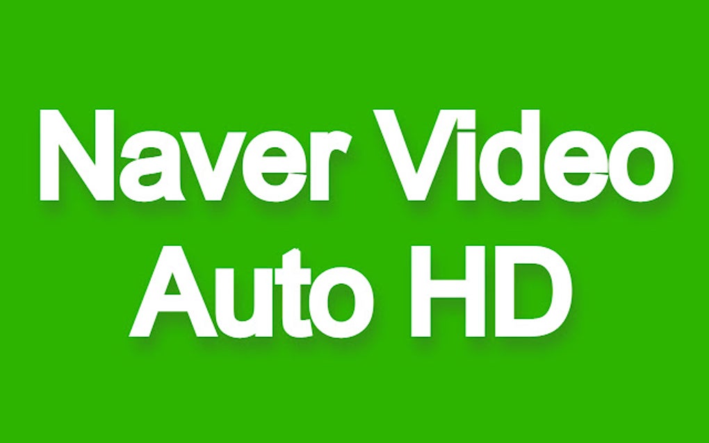 Naver Video Auto HD for Google Chrome - Extension Download