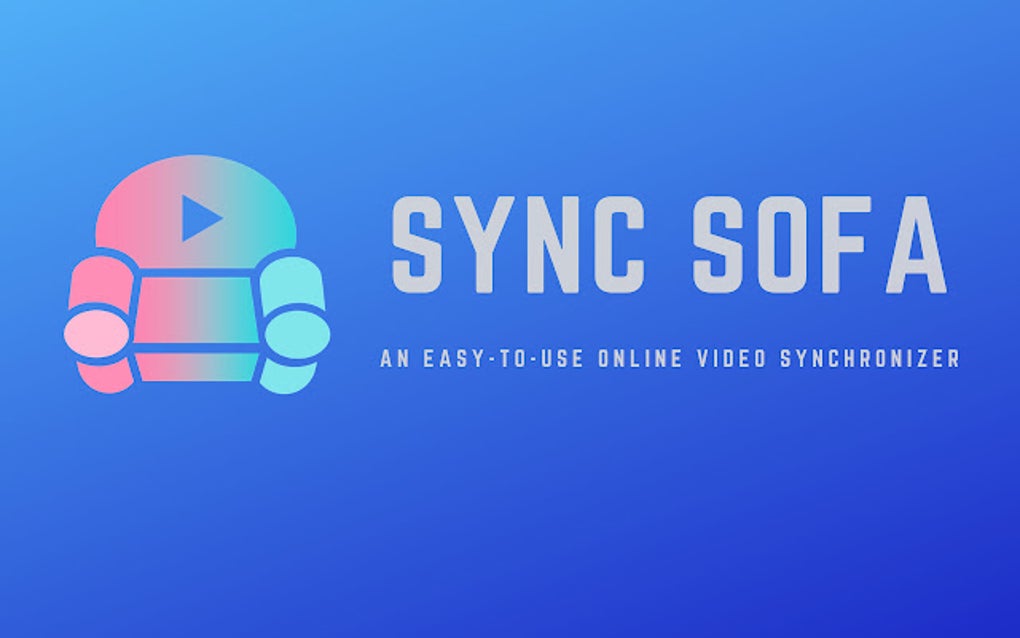 Sync Sofa - Online Video Synchronizer for Google Chrome - Extension ...