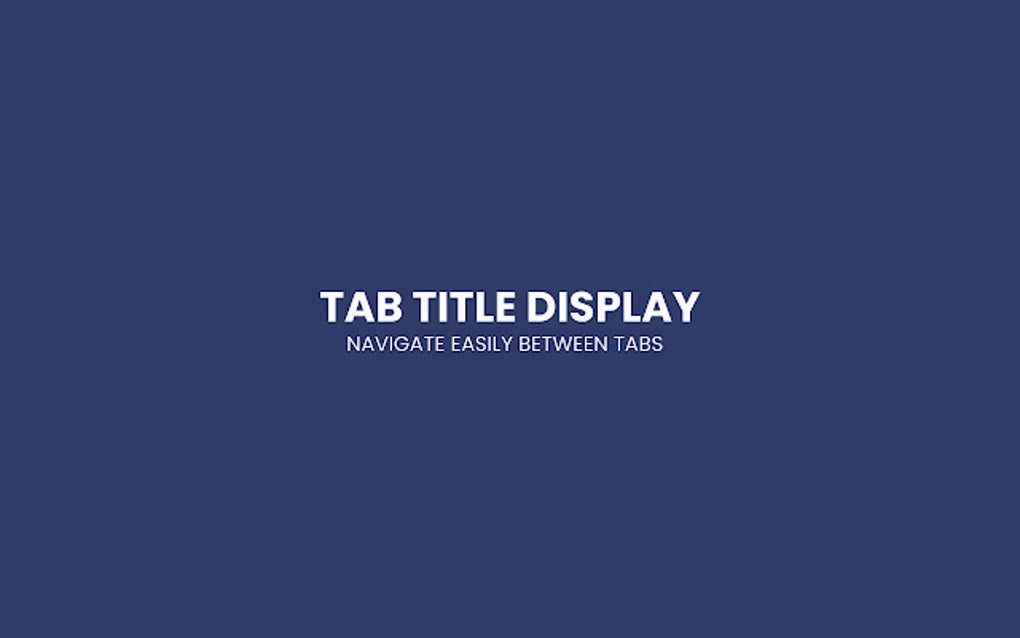 Tab Title Display Google Chrome 용 - 확장 프로그램 다운로드