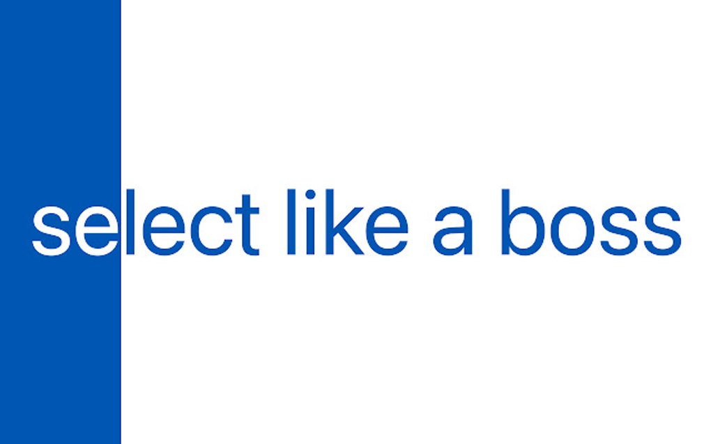 Select like a Boss for Google Chrome - Extension Download