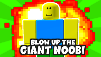 NEW MAPBlow Up the Giant Noob ROBLOX 용 - 게임 다운로드