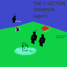 U SECTION SPAWNER back open for ROBLOX - Game Download
