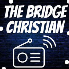 the bridge christian radio for Android - Download