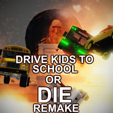 DRIVE KIDS TO SCHOOL OR DIE TRYING REMADE para ROBLOX - Juego Descargar
