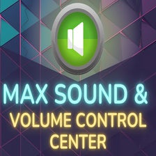 Max Sound & Volume Control Center for Google Chrome - Extension Download