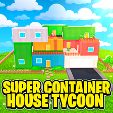 UPDATE Super Container House Tycoon for ROBLOX - Game Download