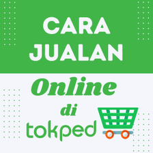 Cara Jualan Online di Tokped for Android - Download