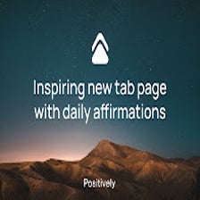 Positively | New tab page with daily affirmations for Google Chrome ...
