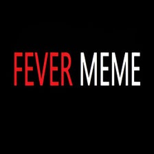 Fever Meme - Download