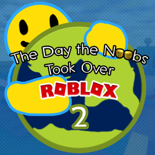 The Day the Noobs Took Over Roblox 2 for ROBLOX - Game Download