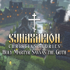Synaxarion Christian Stories: Holy Martyr Savvas the Goth for Nintendo ...
