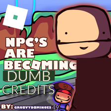 Credits NPCs are becoming dumb para ROBLOX - Juego Descargar