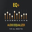 Equalizer Plus for Google Chrome - Extension Download