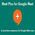 Meet Plus for Google Meet cho Google Chrome - Tiện ích mở rộng Tải về